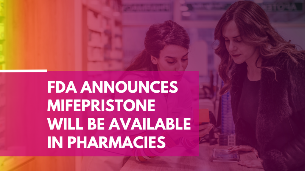 The FDA Announced that Mifepristone Will Be Available in Retail ...