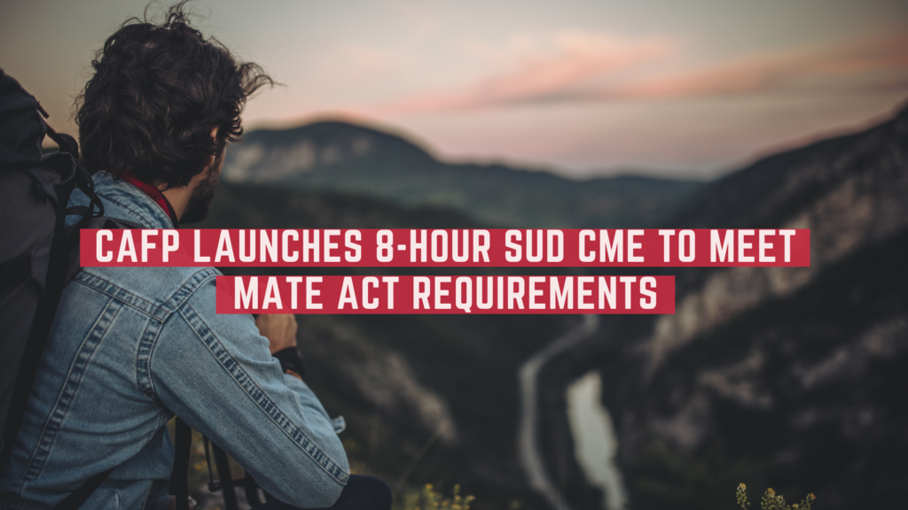 CAFP Launches 8-Hour SUD CME to Meet MATE Act Requirements - California Academy of Family Physicians