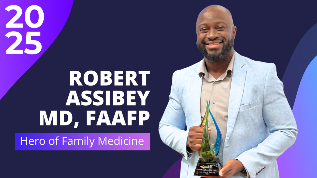 Robert Assibey, MD Awarded 2025 Hero of Family Medicine - California ...